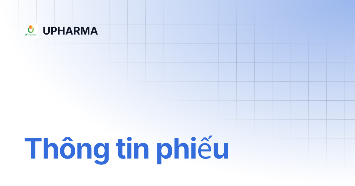 Thông tin phiếu | UPHARMA